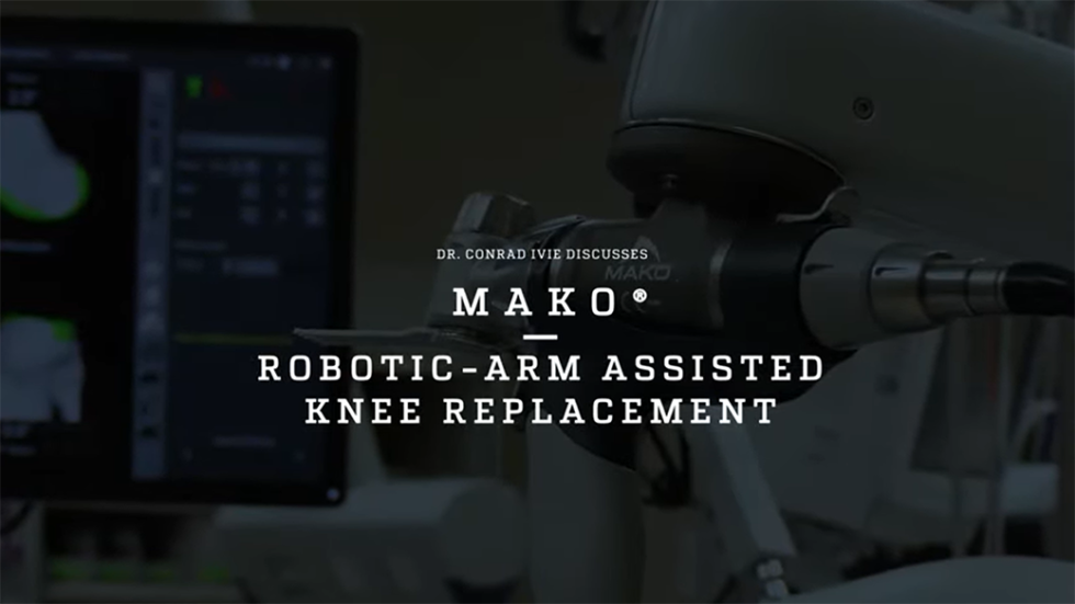 MAKO® Procedure - The Robotic-Arm Assisted Knee Replacement